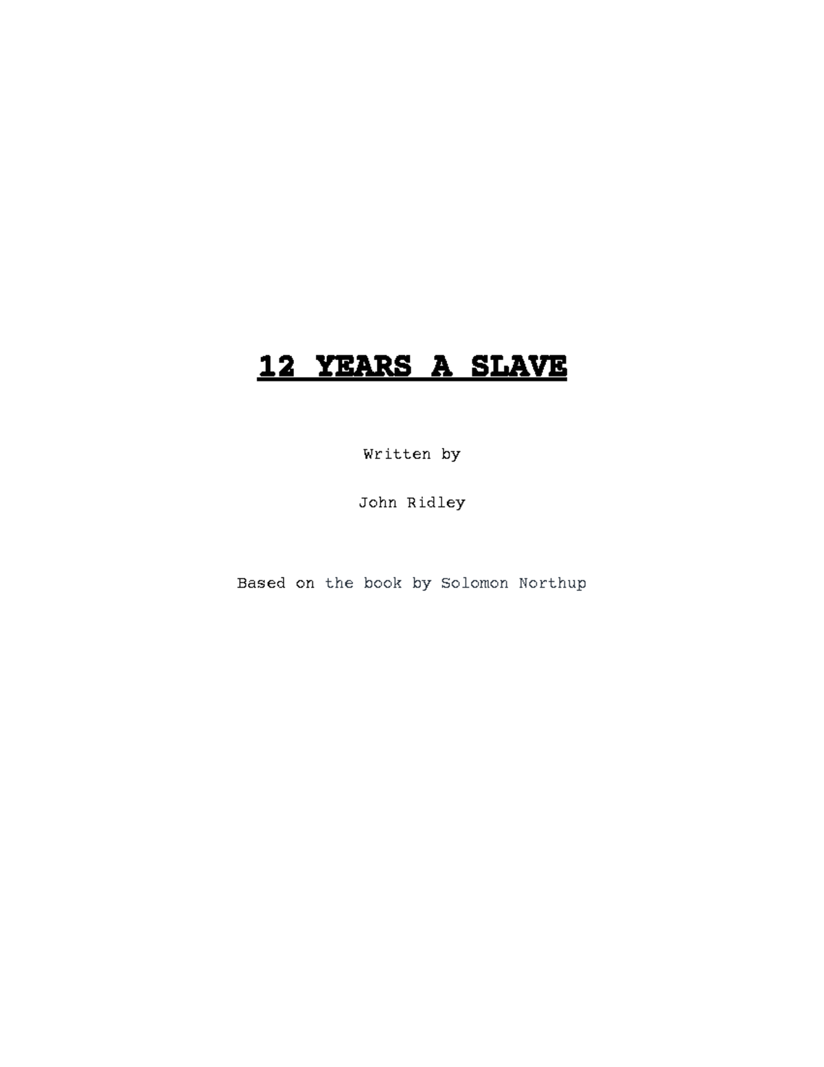12 Years a Slave Script Guide - 12 YEARS A SLAVE Written by John Ridley ...