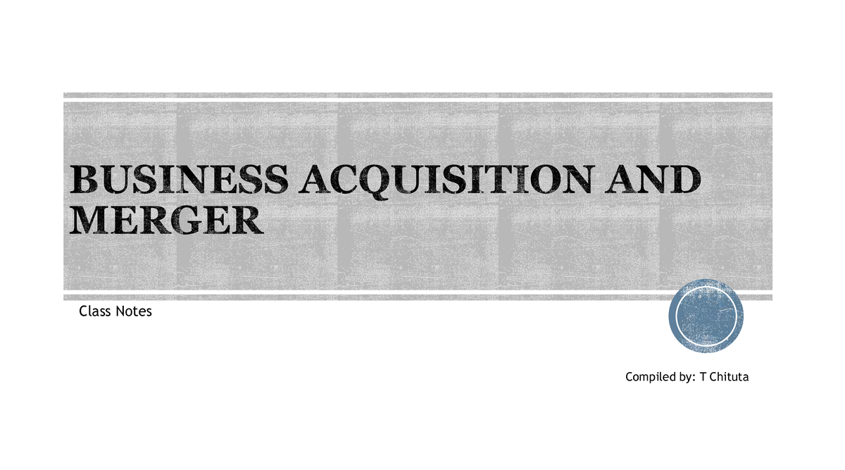 BUSINESS ACQUISITION AND MERGER Class Notes: Key Concepts and Examples ...