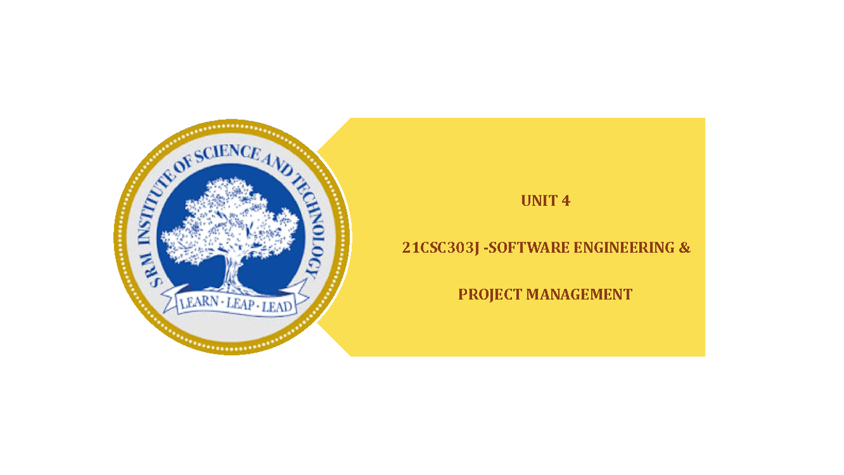 UNIT 4 21CSC303J ENGINEERING PROJECT MANAGEMENT: Software Construction ...