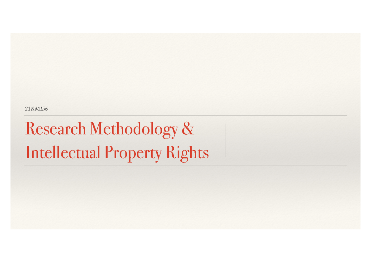 RM IPR 21RMI - Lecture Notes on Research Methodology & IP Rights - Studocu