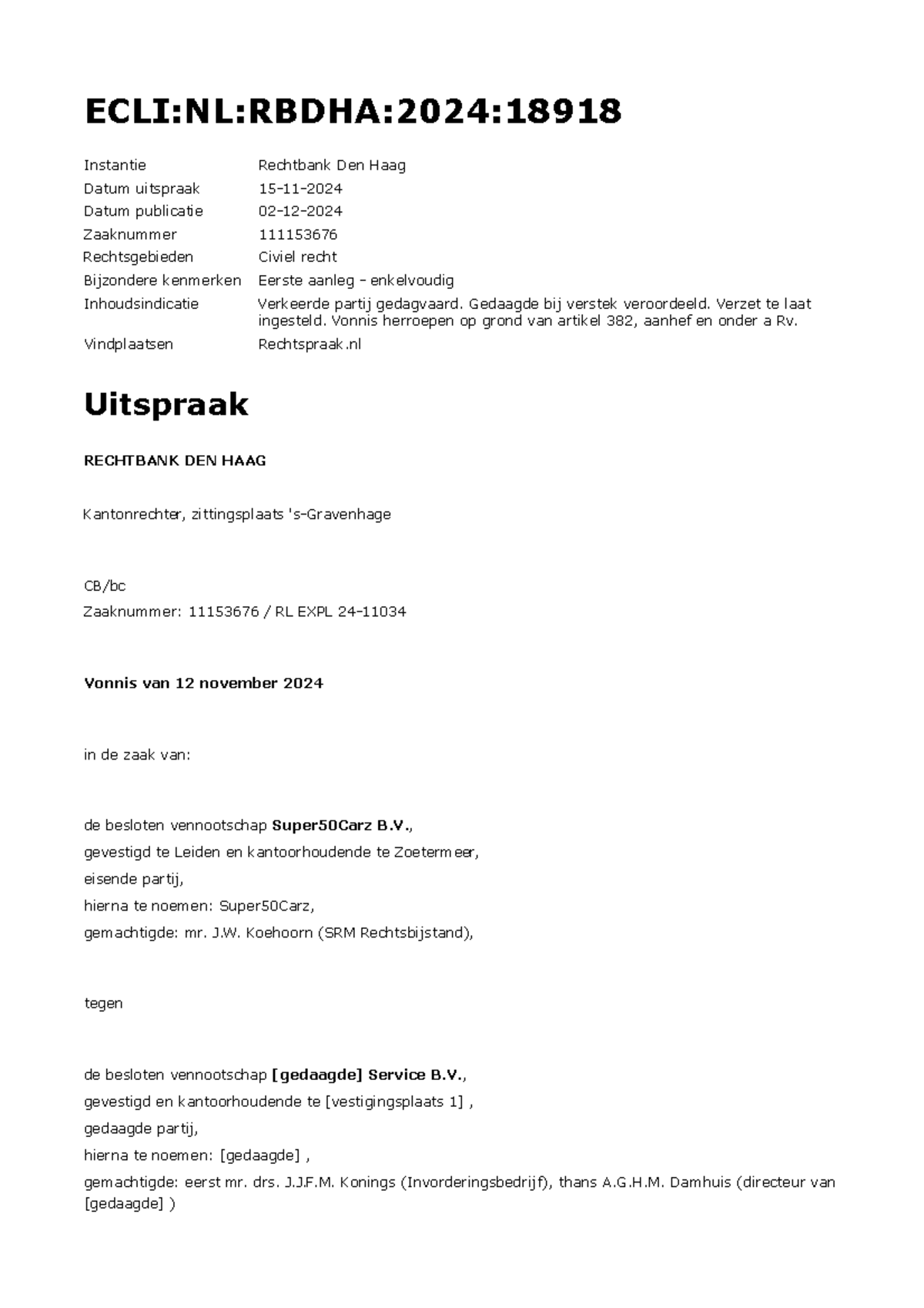 ECLI:NL:RBDHA:2024:18918 Vonnis Herroeping Verstekvonnis Super50Carz B ...
