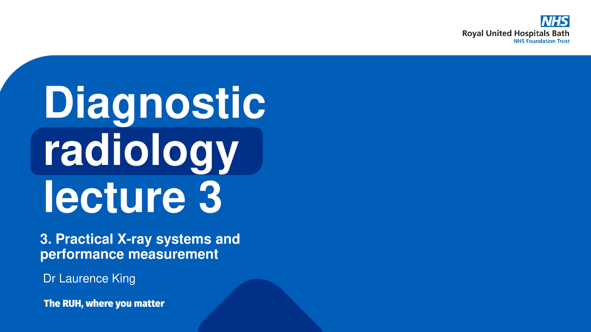 PH30035 DR Lecture 3: Practical X-ray Systems & Image Quality Overview ...