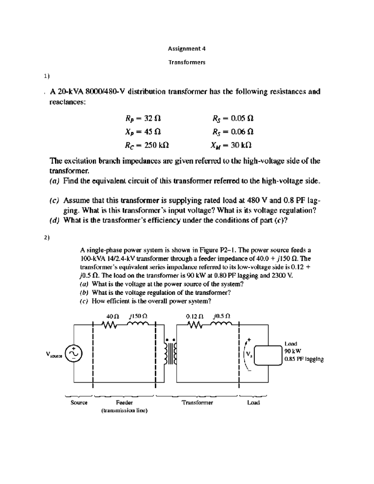 Assignment 4 - (a) Find the equivalent circuit of this transformer referred to the side. (c ...