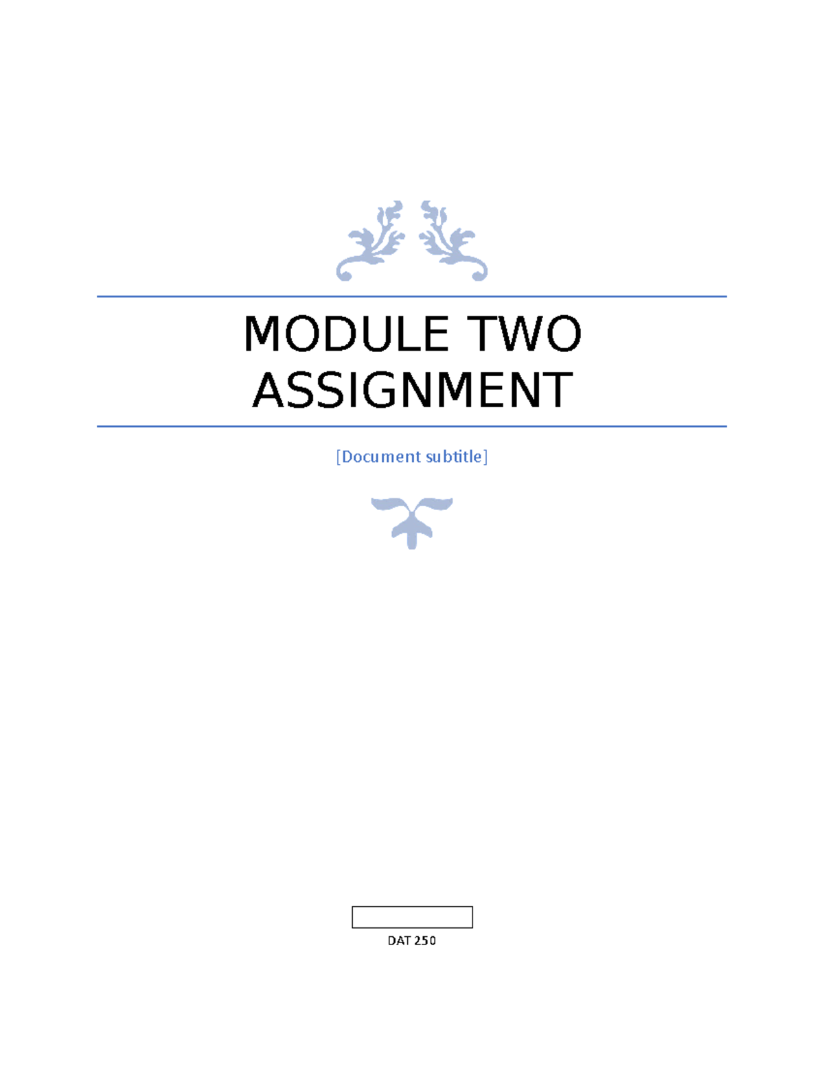 DAT 250 Module 2 - MODULE TWO ASSIGNMENT [Document subtitle] DAT 250 ...