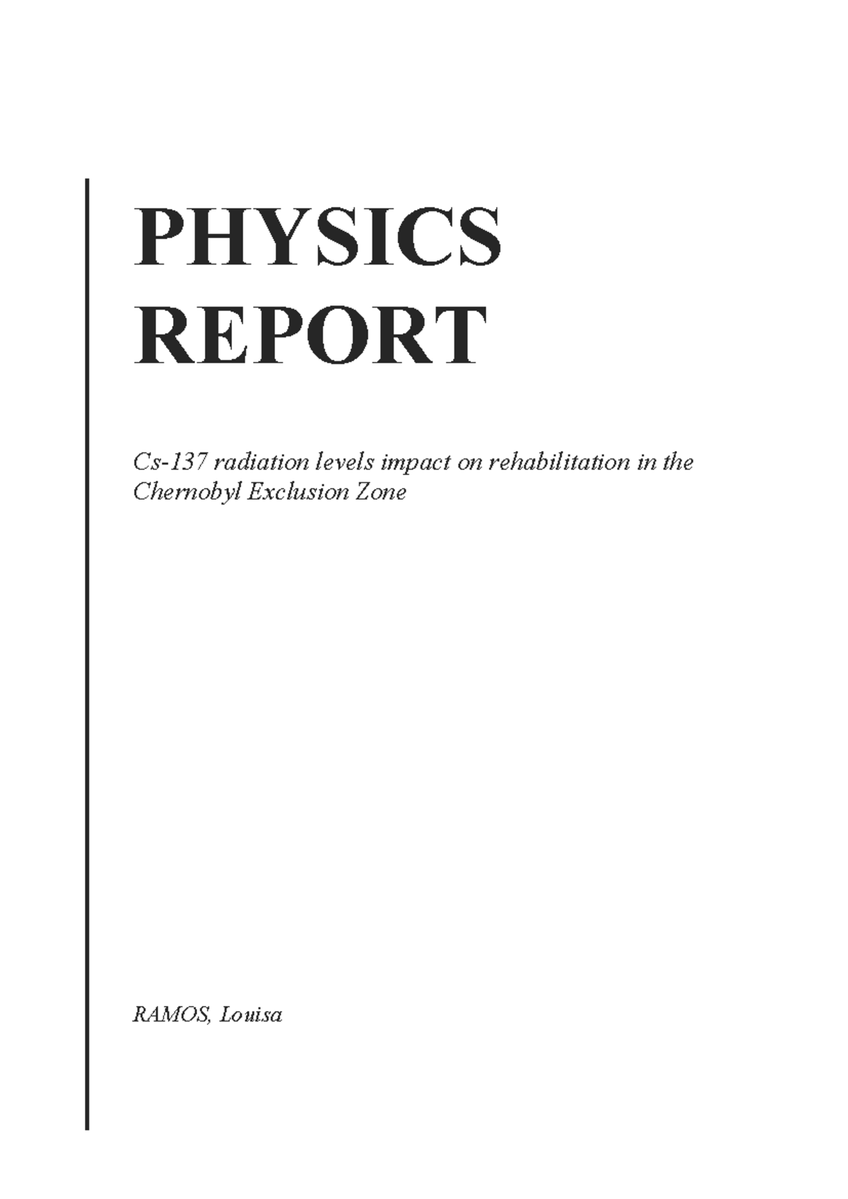 PHYSICS 101 Final Report: Radiation Impact on Chernobyl Rehabilitation ...