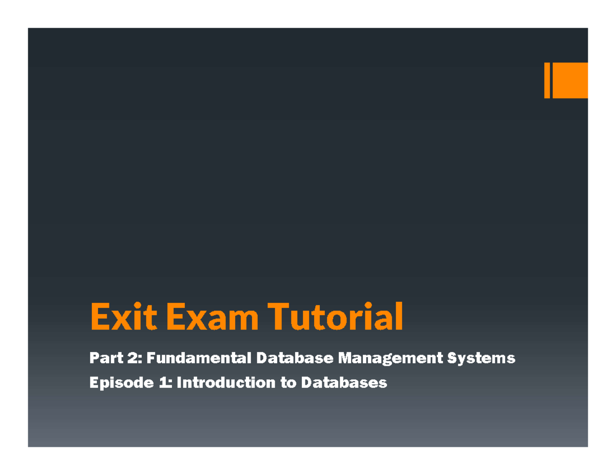 Exit Exam Tutorial Part 2: Intro to Databases and DBMS Concepts - Studocu