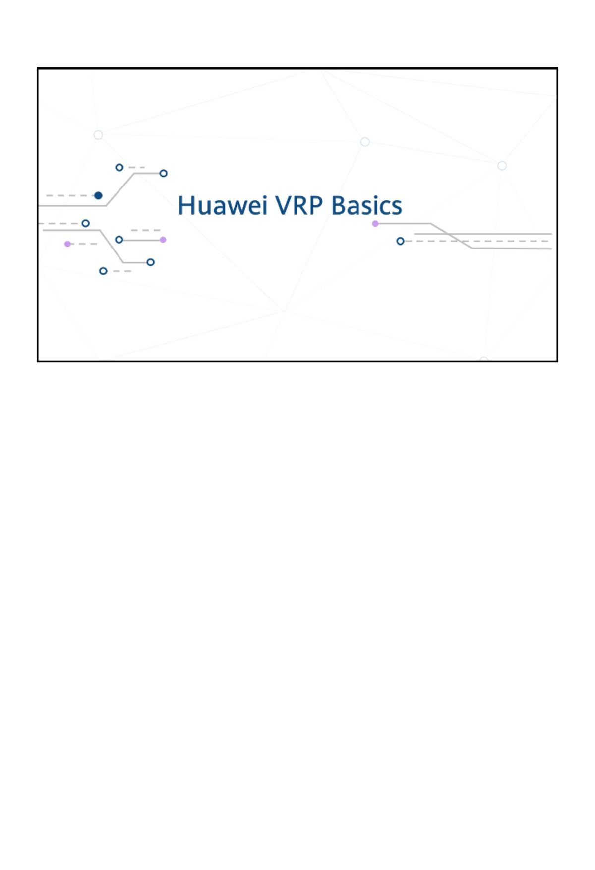 03 Huawei VRP Networking: Configuration and User Management Guide - Studocu