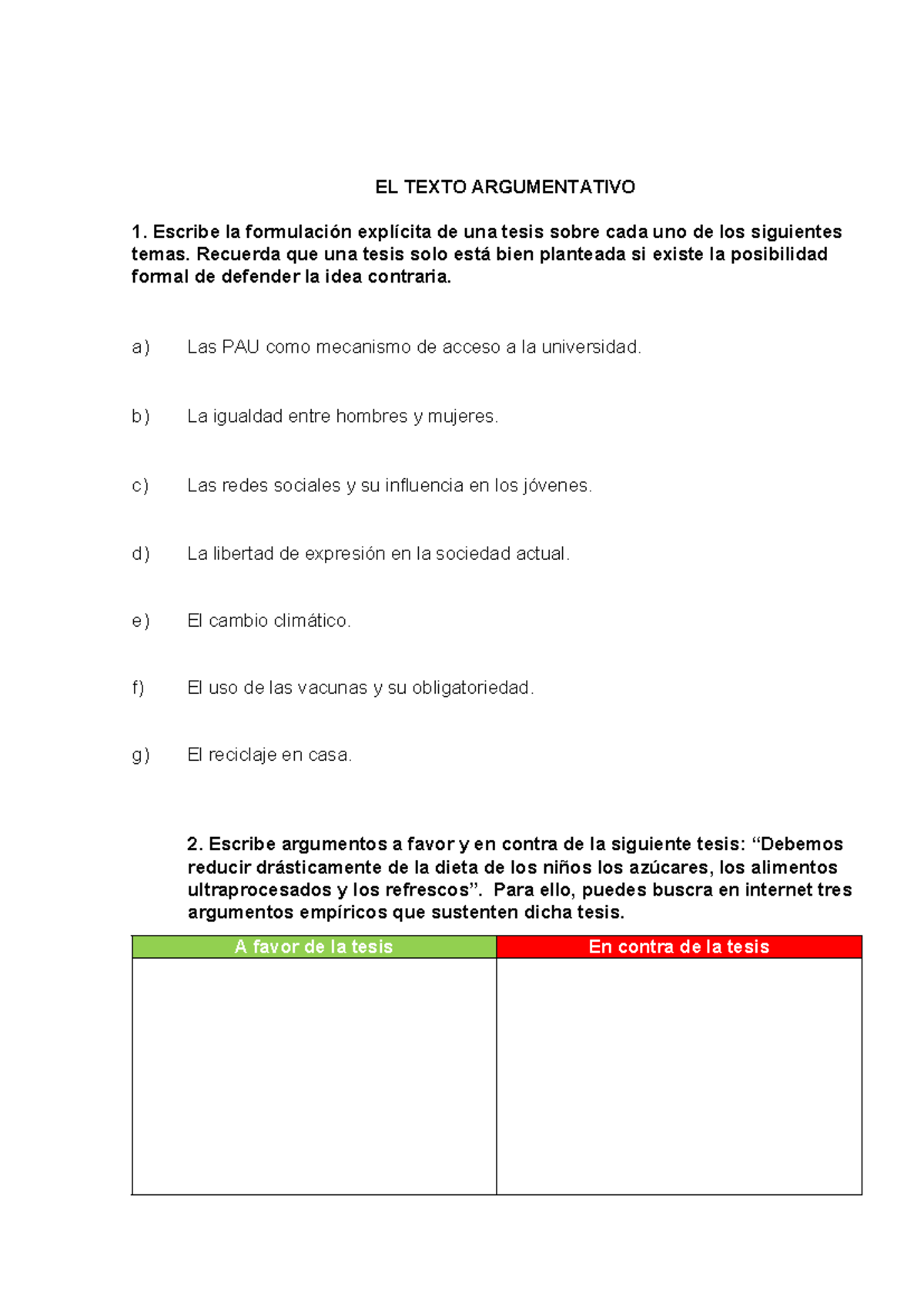 Texto argumentativo 3 - EL TEXTO ARGUMENTATIVO 1. Escribe la ...