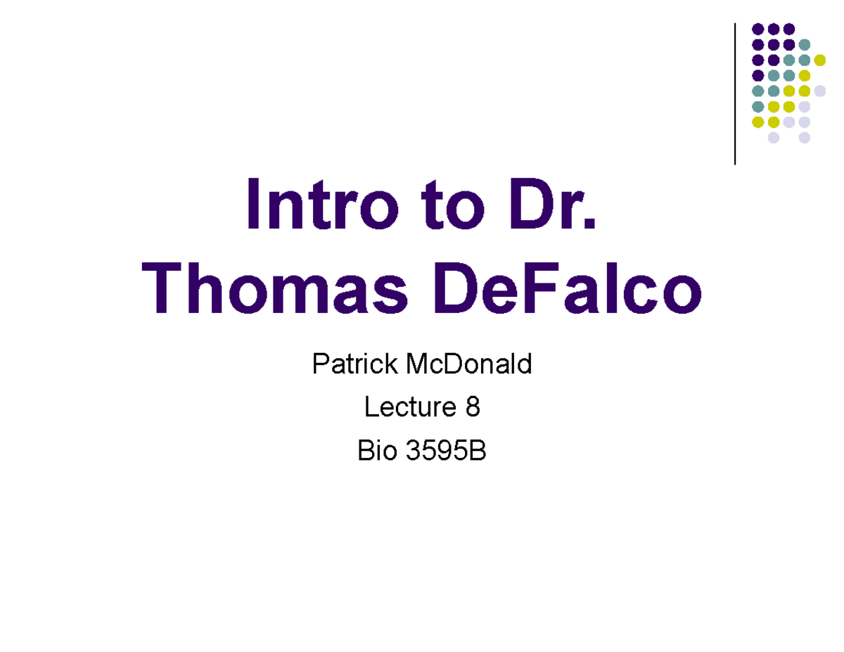 8 - Intro to Thomas De Falco - BIO 3593 - Intro to Dr. Thomas DeFalco ...