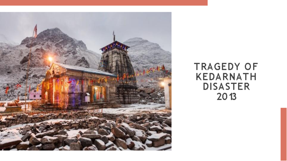 KEDARNATH DISASTER 2013: Causes, Impact & Lessons Learned - PPT - Studocu