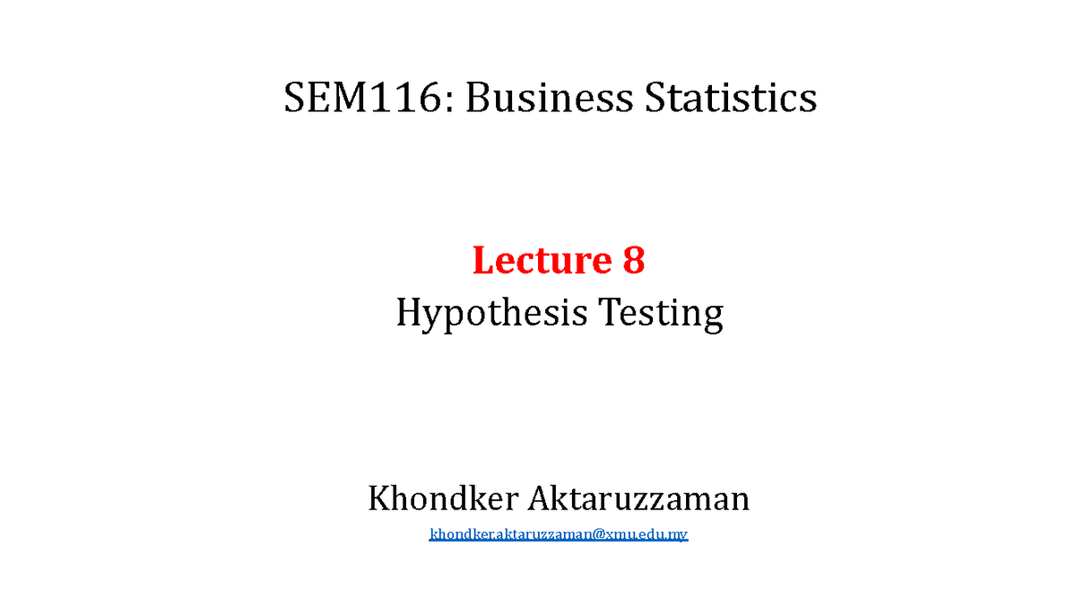 Lecture 8: Hypothesis Testing - SEM116 Business Statistics Notes - Studocu
