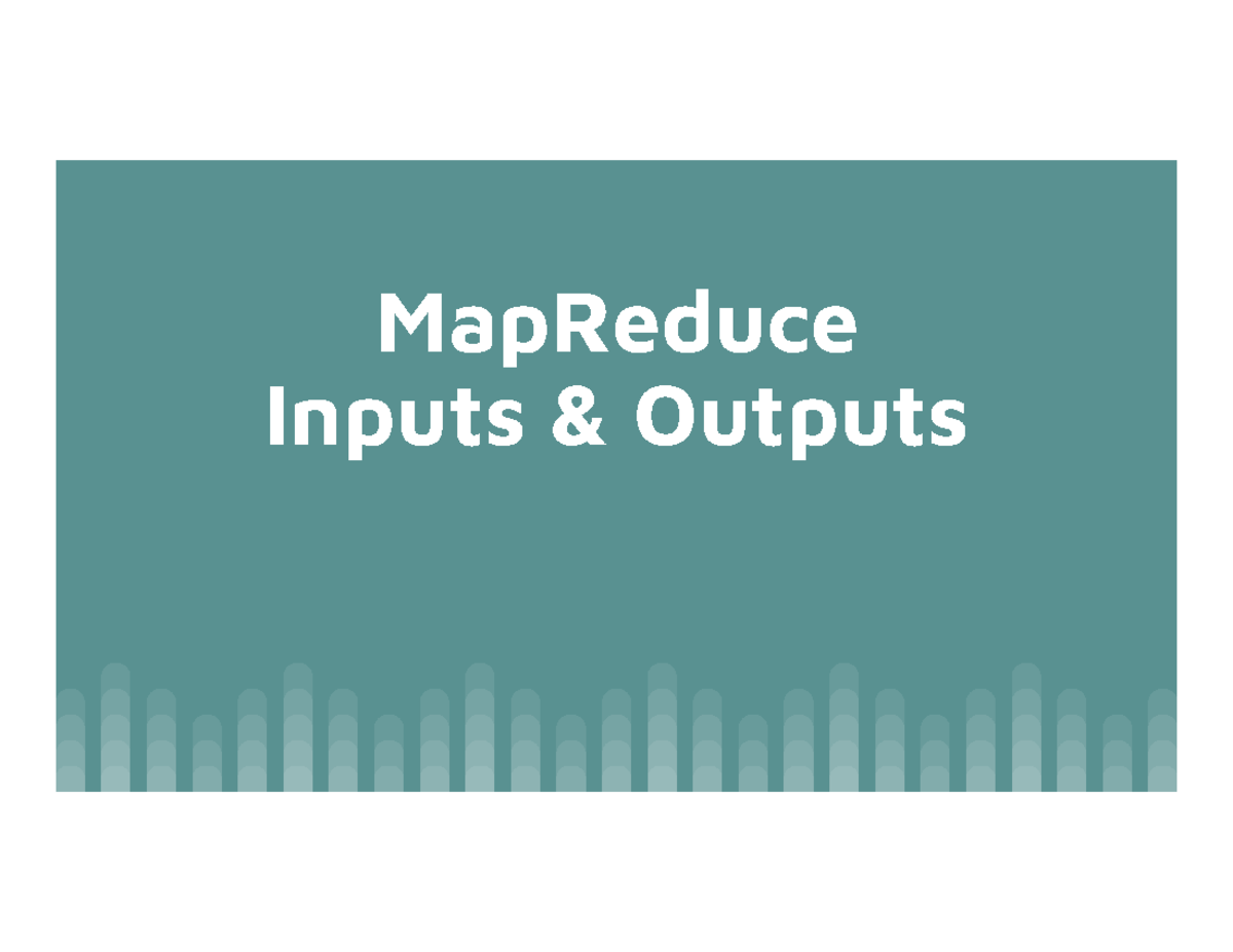 Unit-3 BDA: MapReduce Inputs and Outputs Overview - Studocu