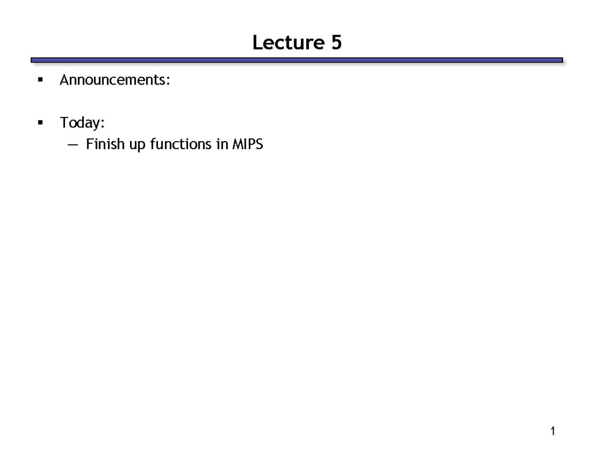 Lec05 - Function (caller/calle) in mips instructions - Lecture 5 Announcements: Today: — Finish ...