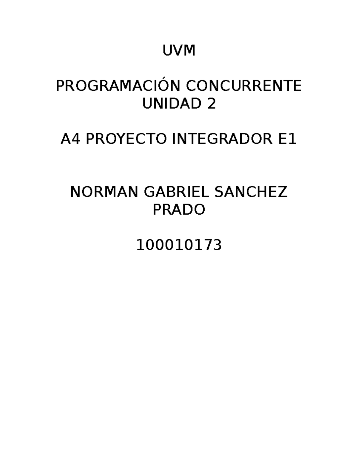 A4.PC - actividad 4 - UVM PROGRAMACIÓN CONCURRENTE UNIDAD 2 A4 PROYECTO INTEGRADOR E NORMAN ...
