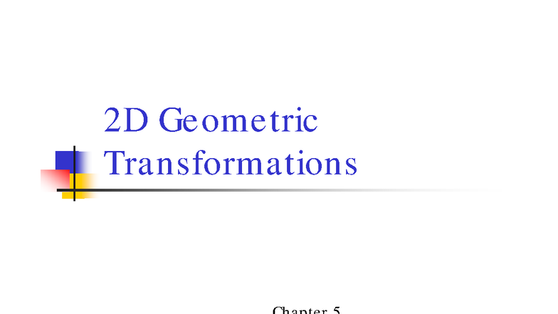Ch05 2D Geometric Transformations - Intro to Computer Graphics - Studocu
