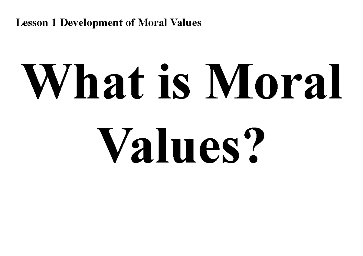 Moral Values - discussion - Lesson 1 Development of Moral Values What ...