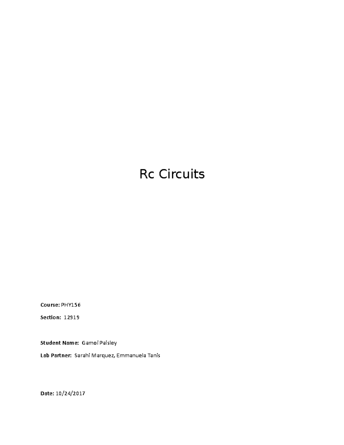 Lab 7 RC Circuits - lab report - Rc Circuits Course: PHY156 Section: 12919 Student Name: Gamoi ...