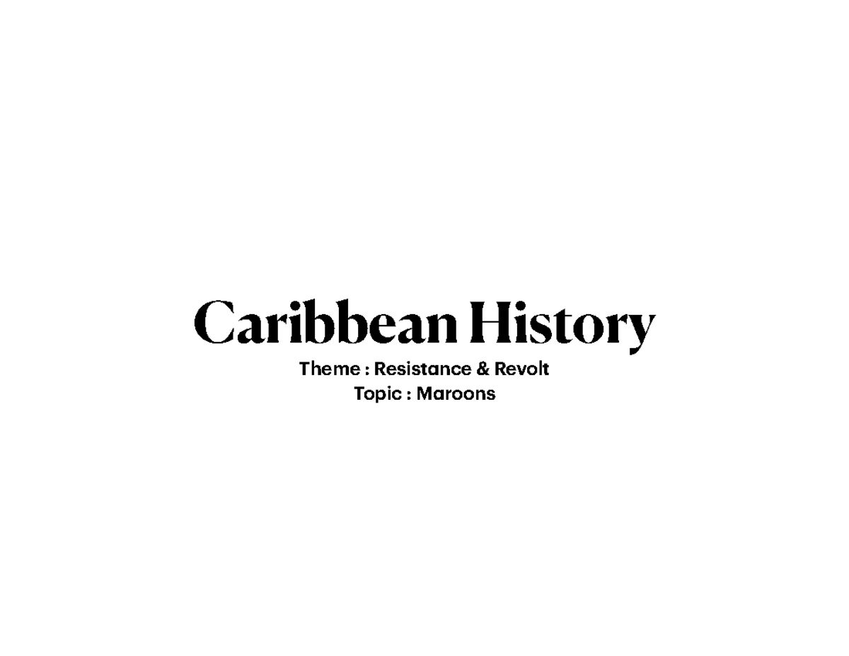 Caribbean History: Maroons & Their Resistance (HIST 101) - Studocu