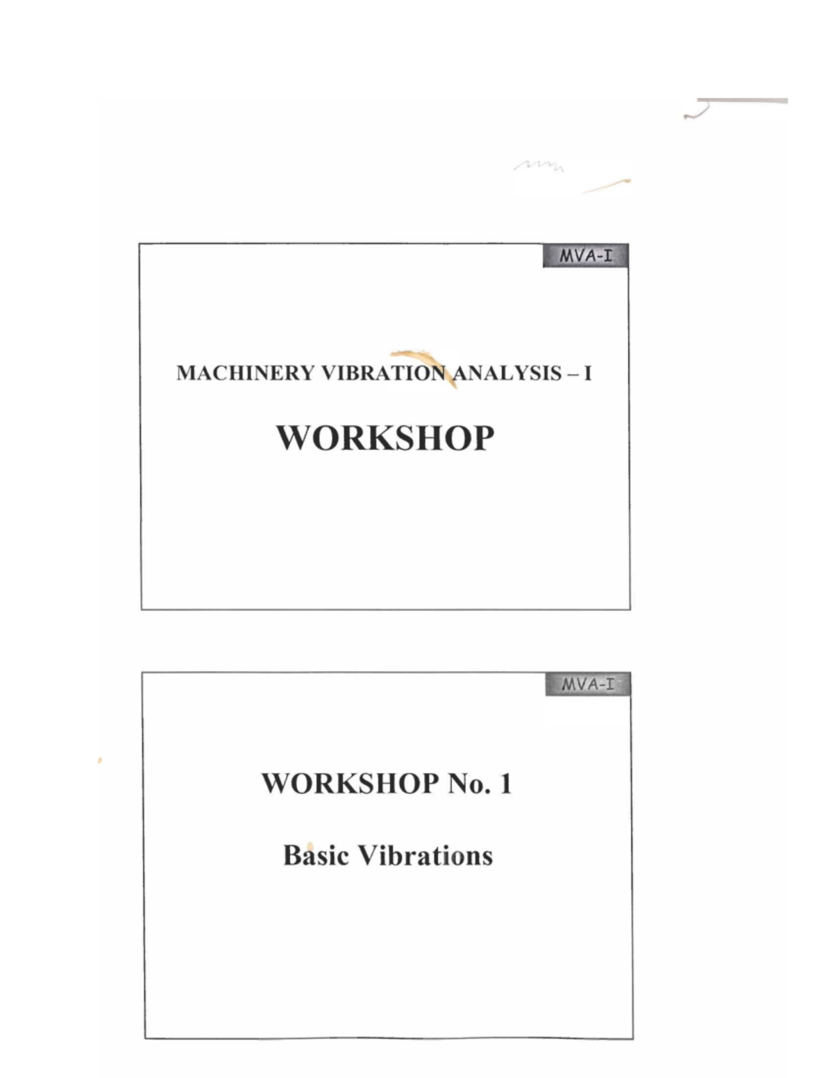 MACHINERY VIBRATION ANALYSIS I WORKSHOP No. 1: Basic Vibration Problems ...