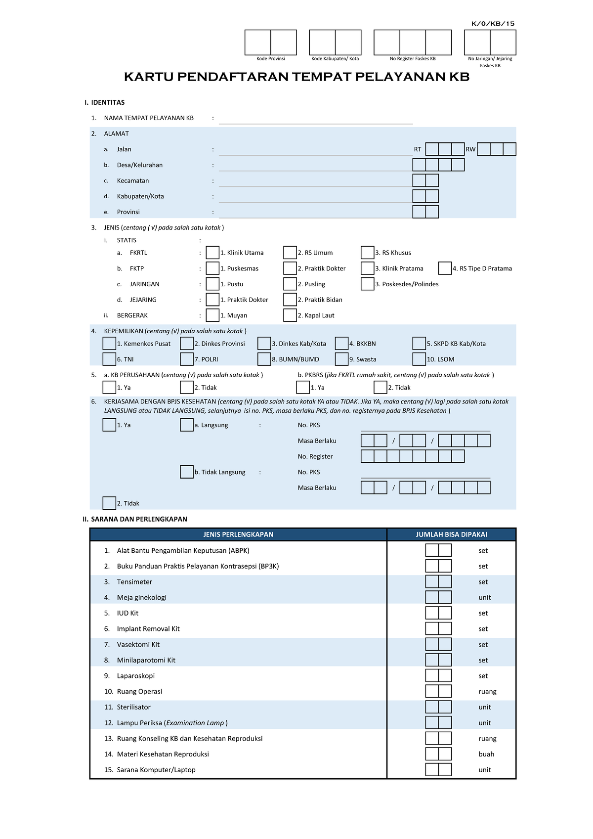 Formulir K 0 KB 15 - format laporan tentang KB - K/0/KB/ I. IDENTITAS 1. NAMA TEMPAT PELAYANAN ...