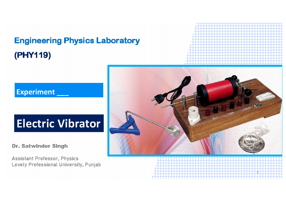 Electric Vibrator for student - Engineering Physics Laboratory (PHY 119 ) Dr. Satwinder Singh ...