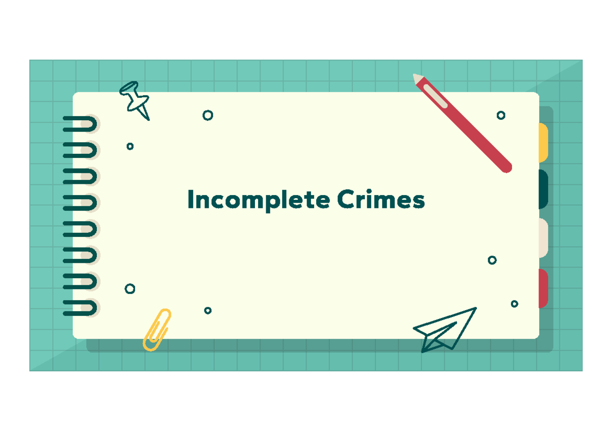 Incomplete Crimes: Summary of Concepts and Definitions - Studocu
