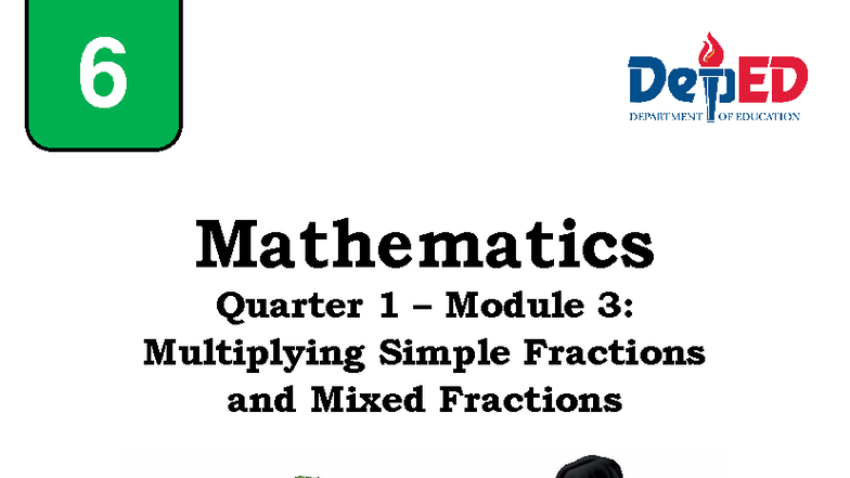 Mathematics 6 CO_Q1_Module3: Multiplying Simple & Mixed Fractions - Studocu