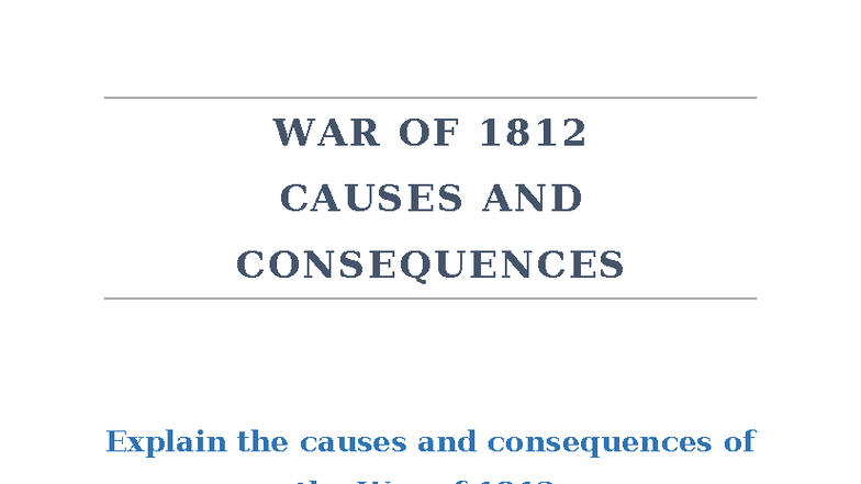 WAR OF 1812: CAUSES & CONSEQUENCES ANALYSIS - Studocu