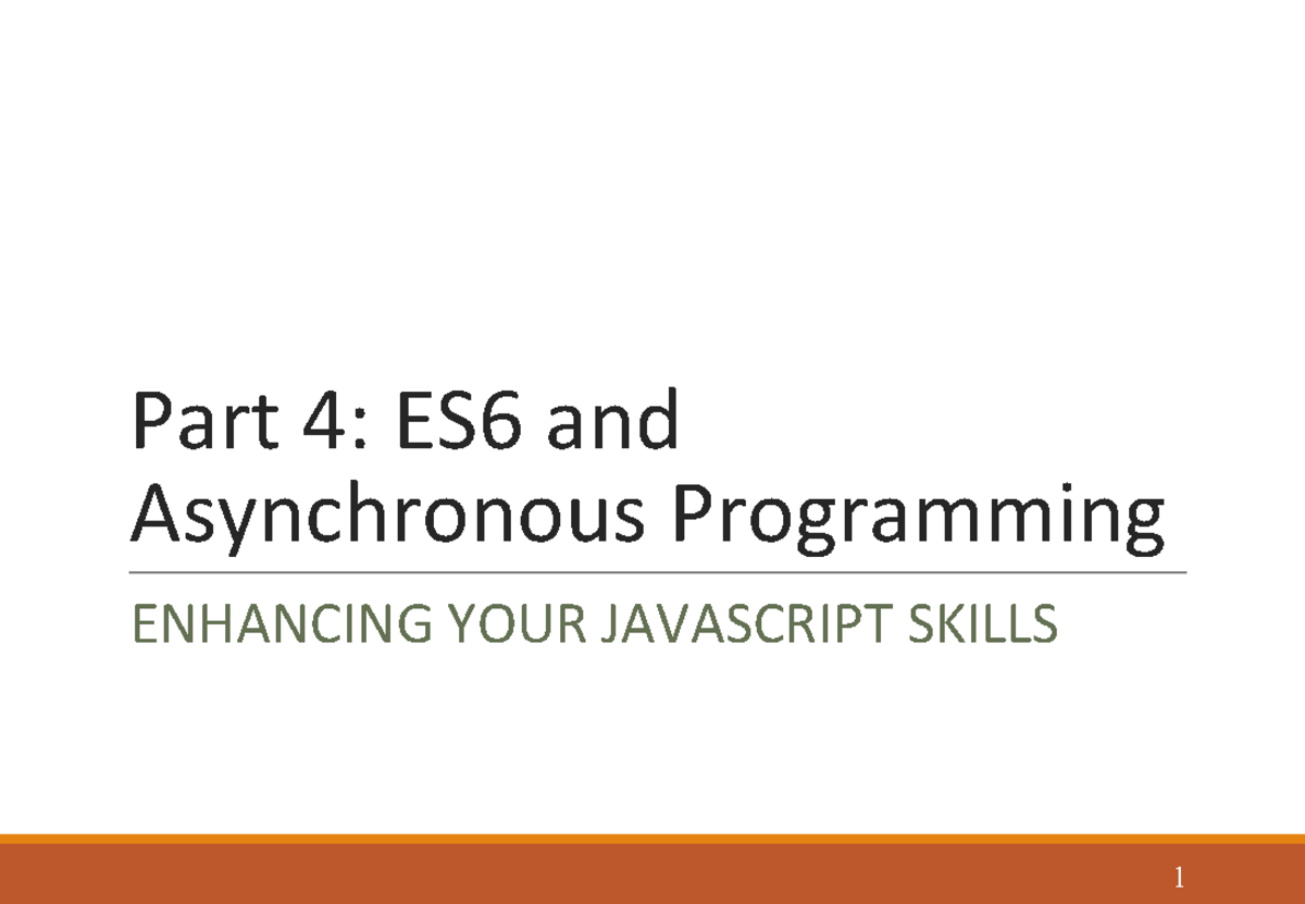 04-JS (Part 4) - Enhancing JavaScript Skills: ES6 & Async Programming - Studocu