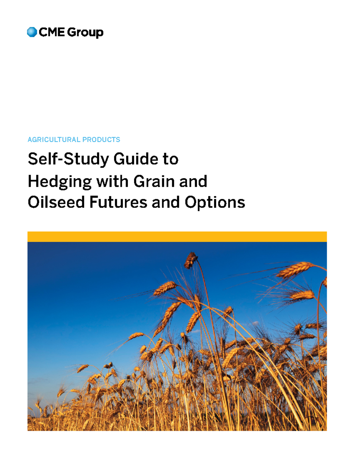 AGRICULTURAL PRODUCTS: Guide to Hedging with Grain & Oilseed Futures ...