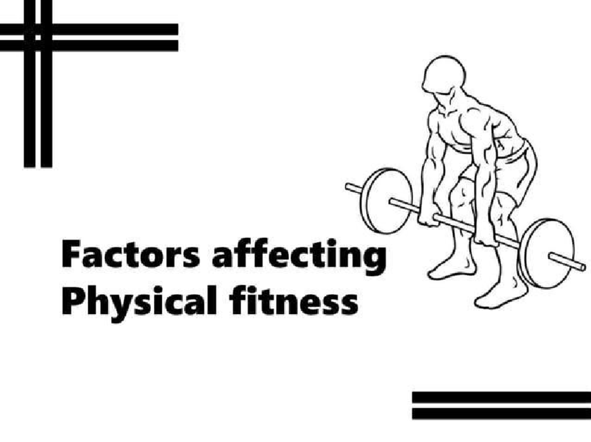 TEACHING MATERIALS - Factors affecting Physical fitness What is ...