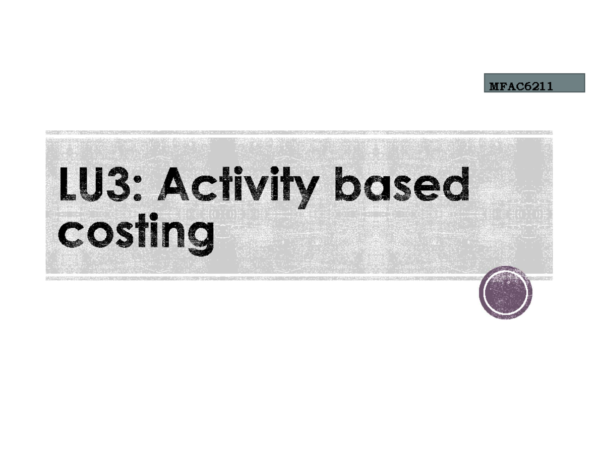 MFAC6211 Learning Unit 3: Activity Based Costing Overview - Studocu