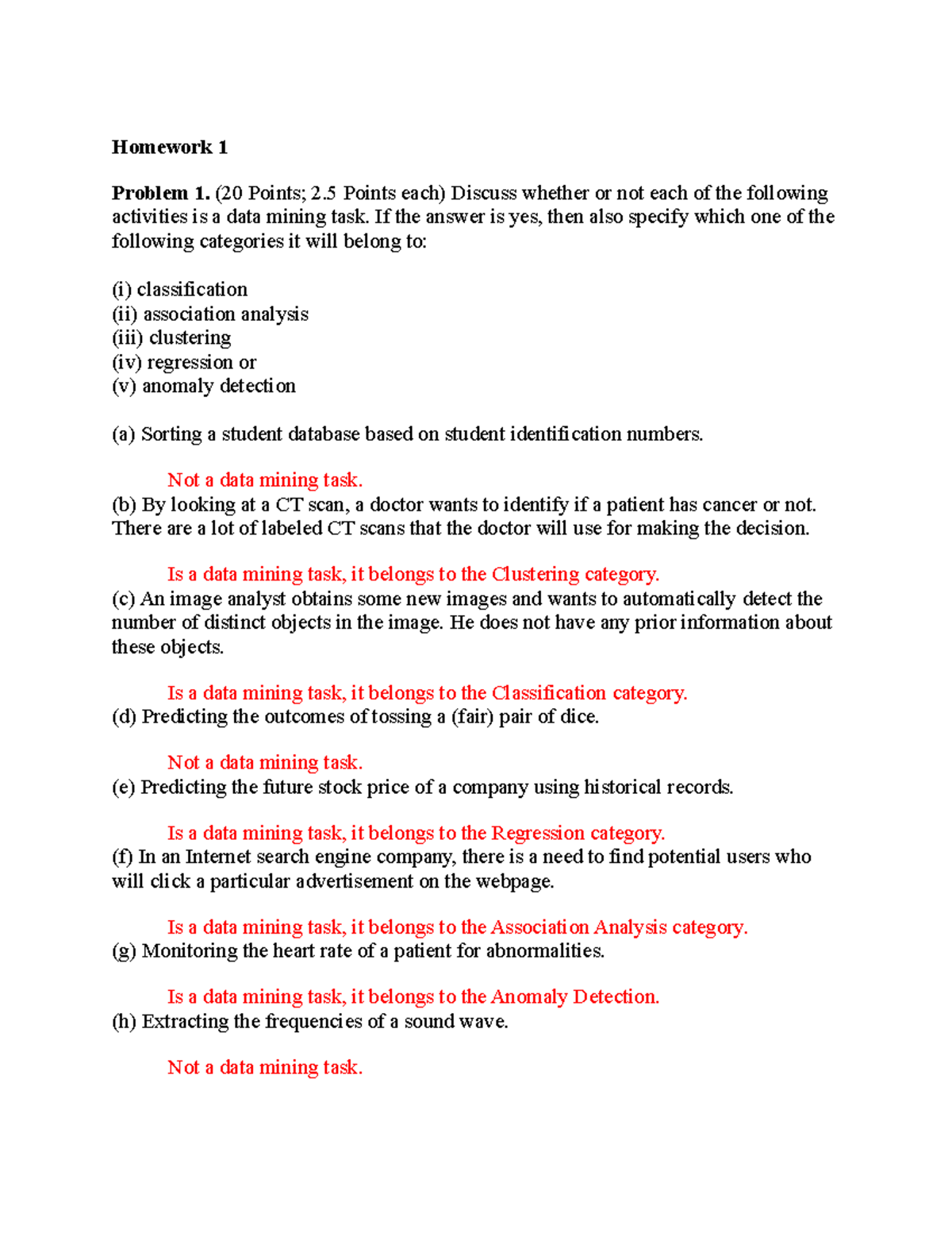 IntroDuction to data mining - Homework 1 Problem 1. (20 Points; 2 Points each) Discuss whether ...