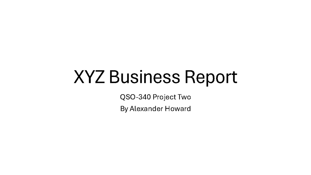 XYZ Business Report - XYZ Business Report QSO-340 Project Two By ...