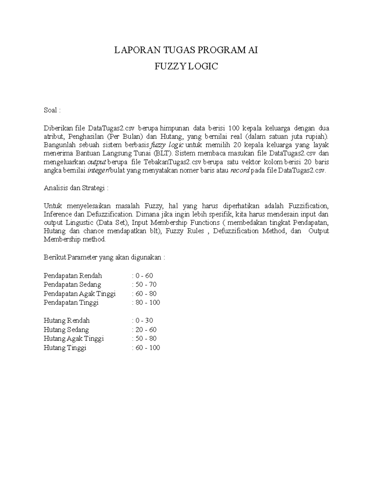 Laporan Tupro 2 AI - LAPORAN TUGAS PROGRAM AI FUZZY LOGIC Soal : Diberikan file DataTugas2 ...