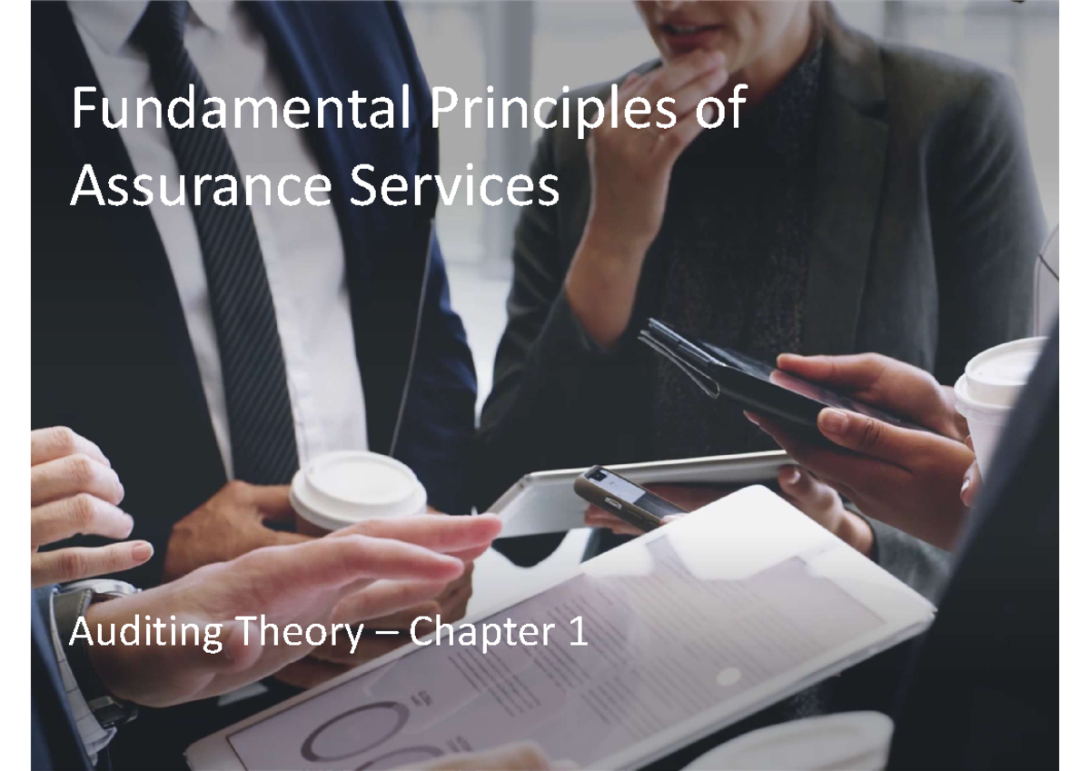 Fundamental Principles of Assurance Services: Auditing Theory Ch. 1 ...