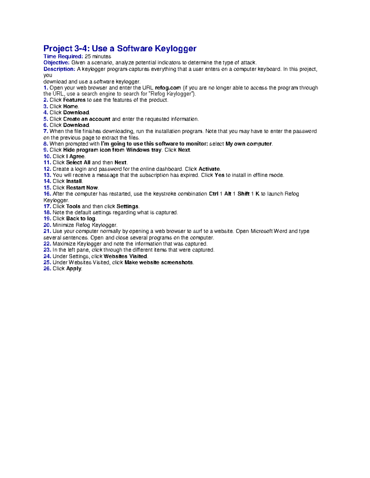 Project 3-4 Use a Software Keylogger - Description: A keylogger program captures everything that ...