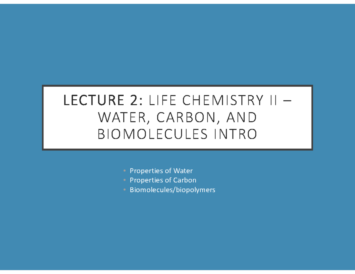 Biol 101: Lecture 2 - Properties of Water, Carbon, and Biomolecules ...
