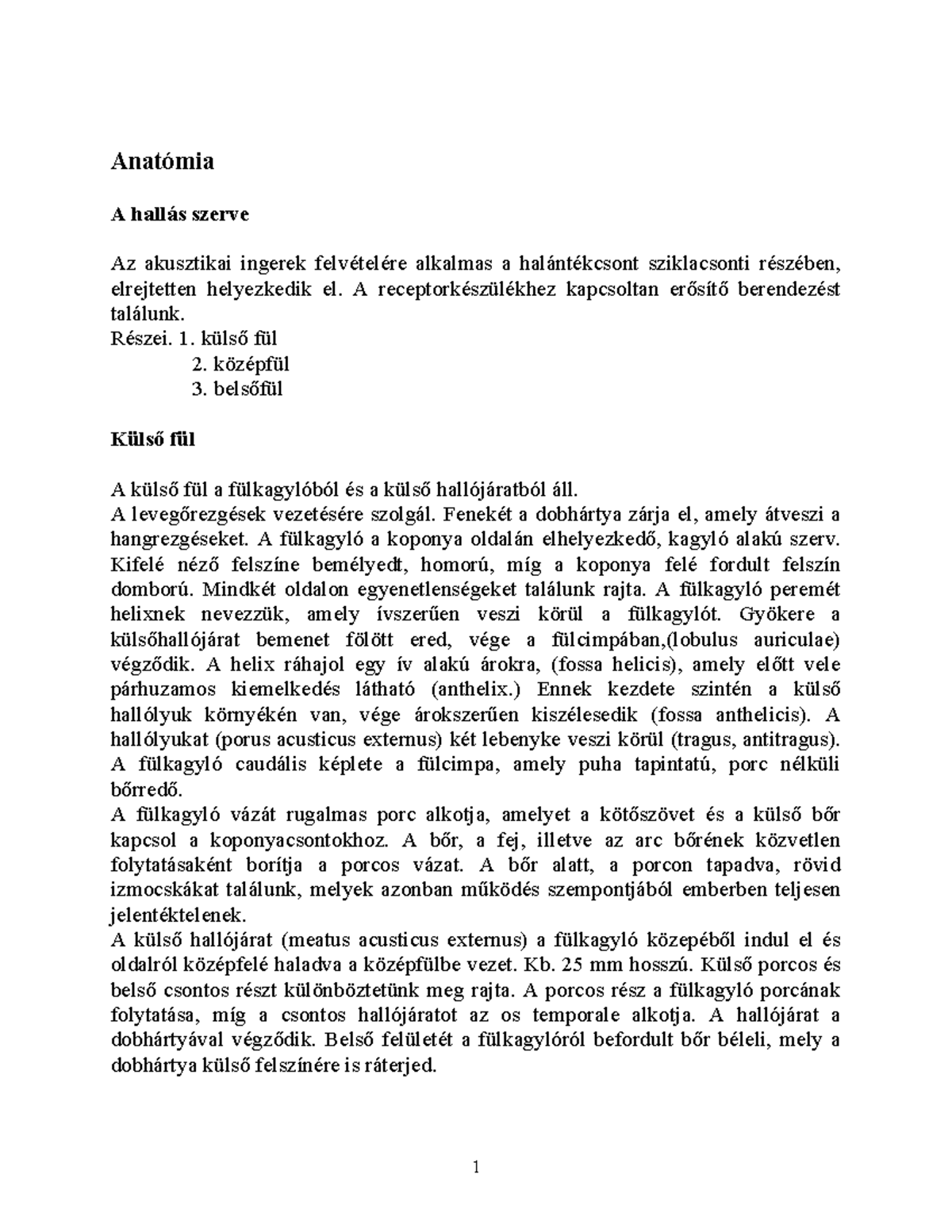 Anatómia - Fggghh - Anatómia A hallás szerve Az akusztikai ingerek ...