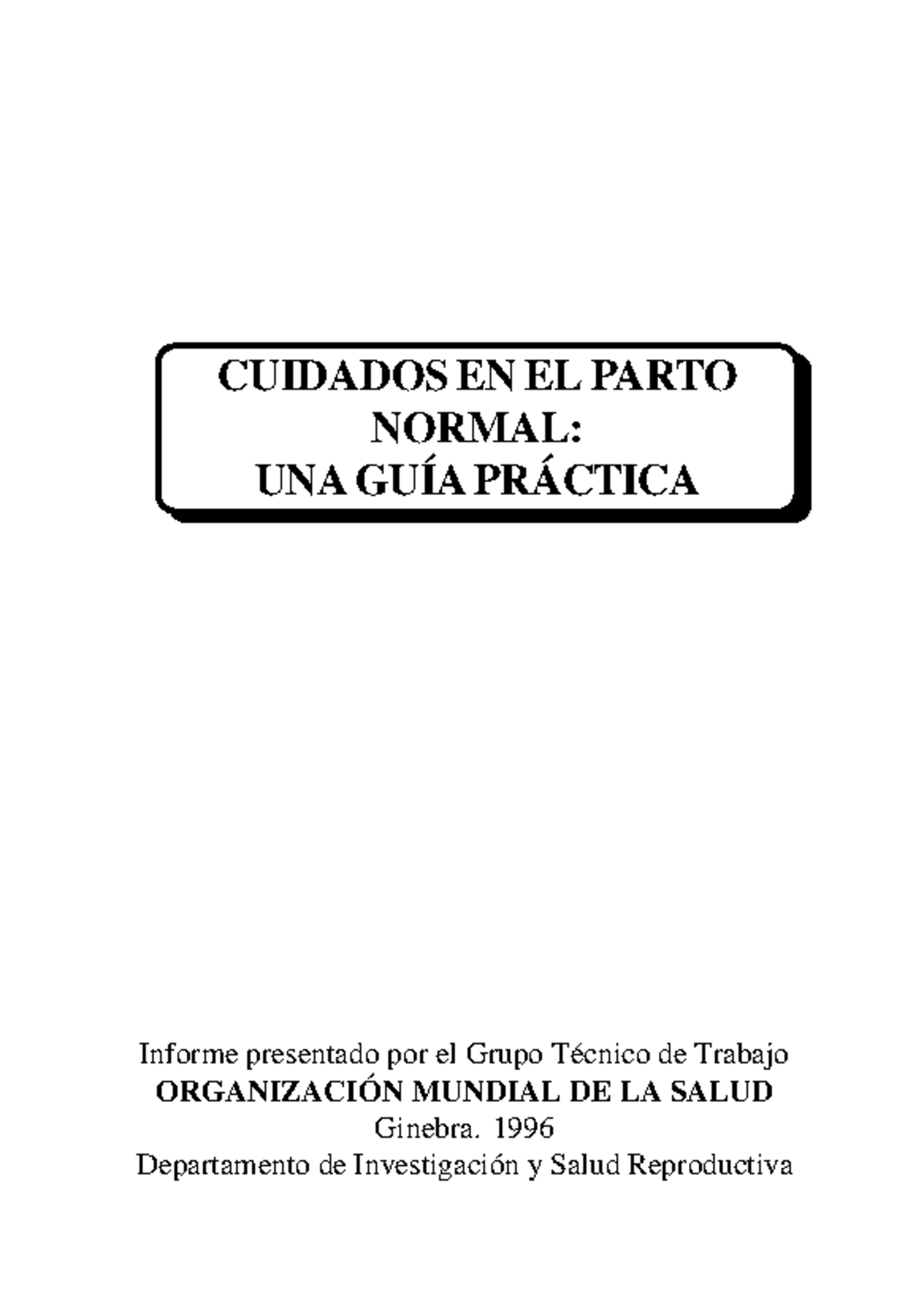 Guía Práctica OMS sobre Cuidados en el Parto Normal (1996) - Studocu