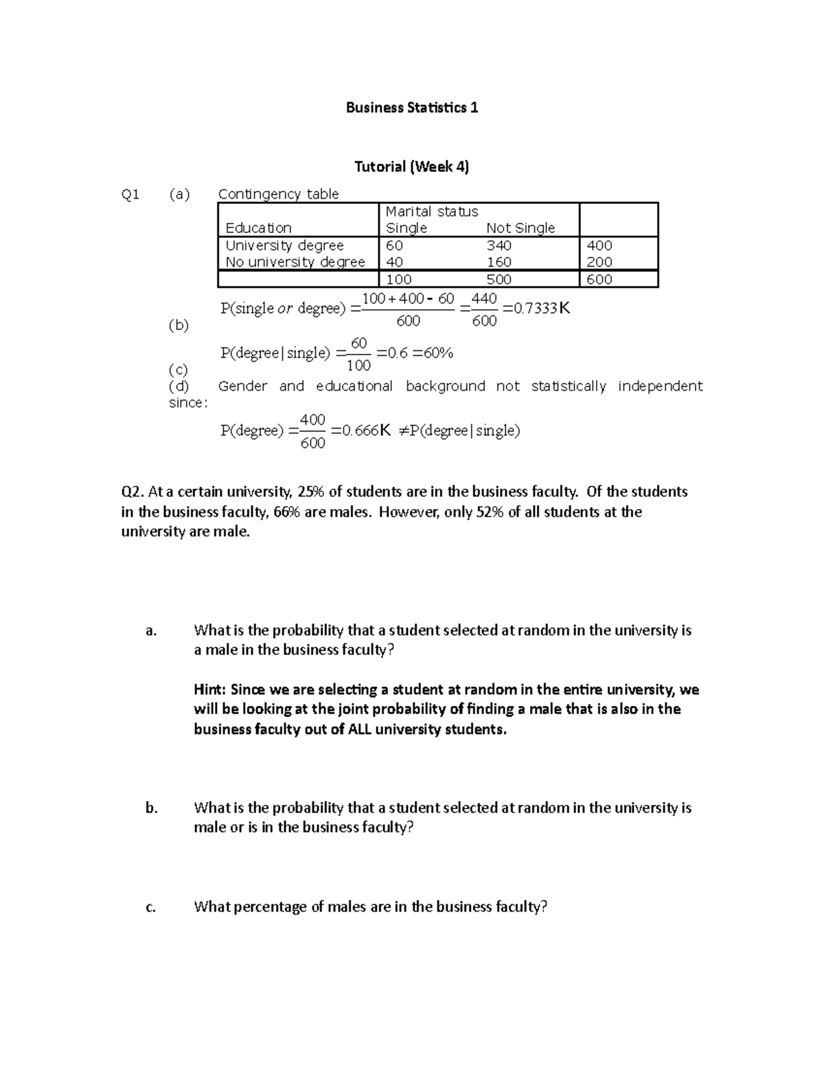 W4 Tutorial - Solutions - Business Statistics 1 Tutorial (Week 4) Q1 (a) Contingency table ...