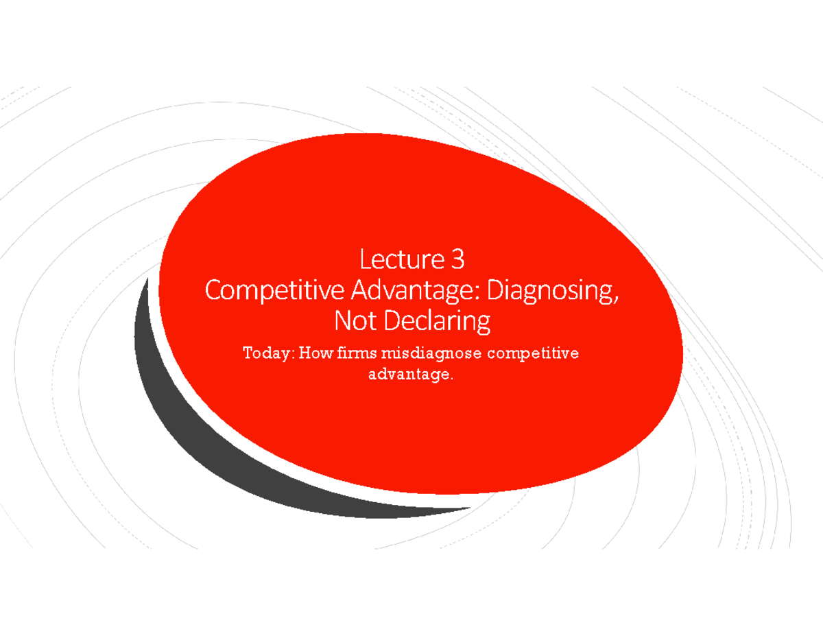 Lecture 3: Diagnosing Competitive Advantage in Organizations - Studocu