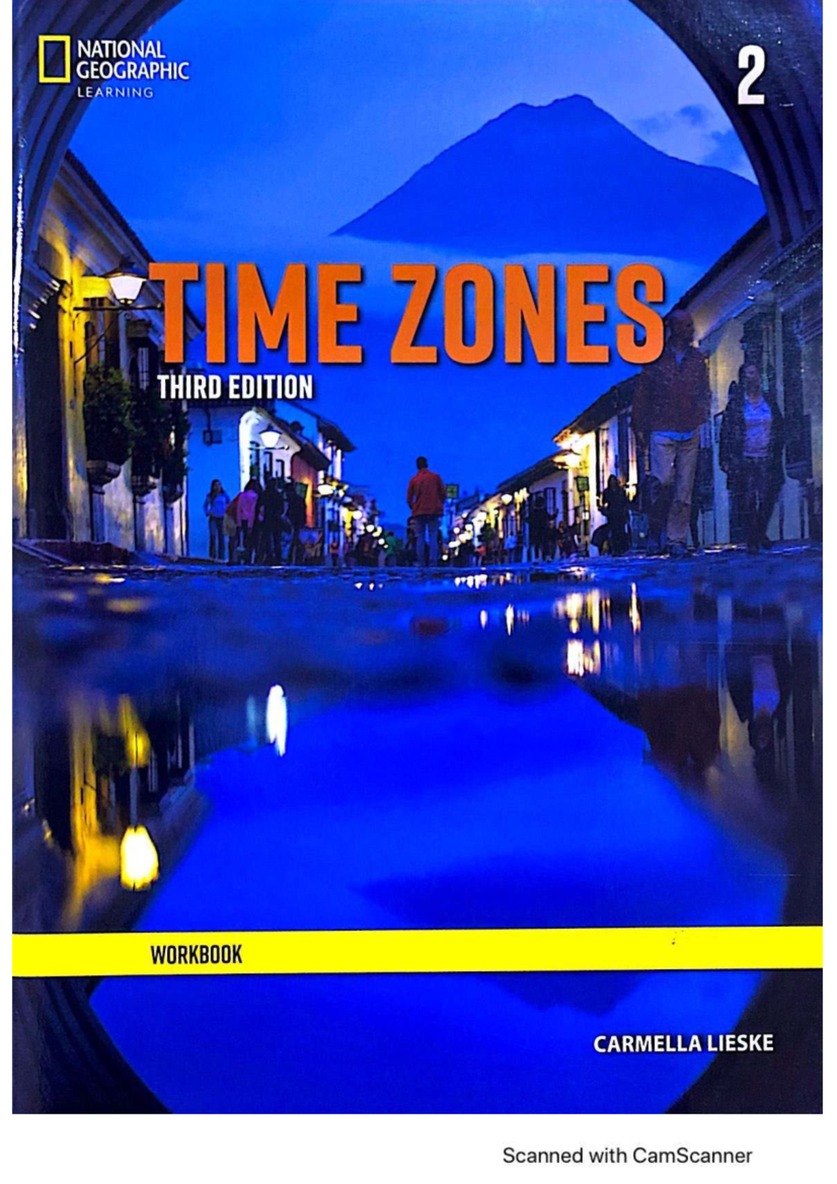 NATIONAL GEOGRAPHIC LEARNING 2 TIME ZONES 3RD ED. WORKBOOK NOTES - Studocu