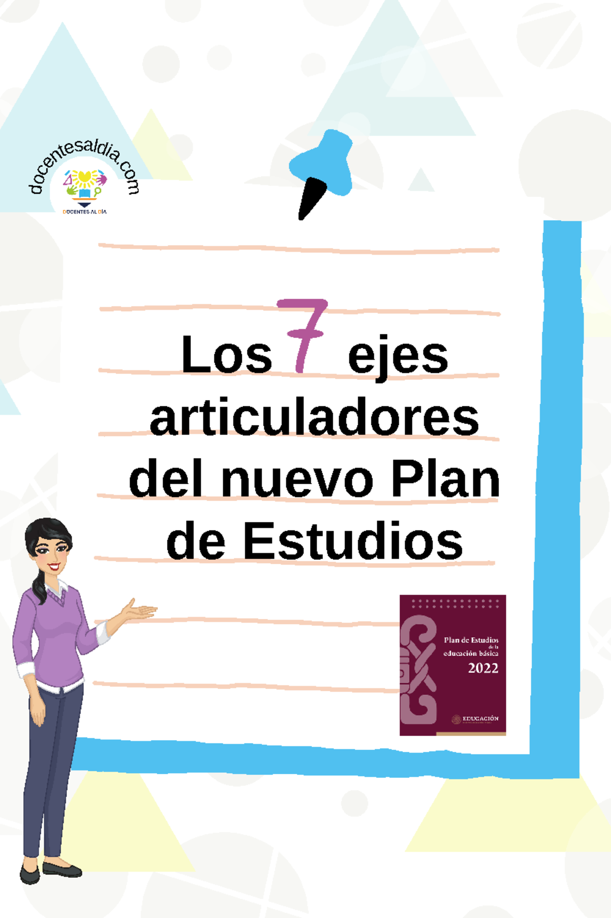 Los 7 ejes articuladores del nuevo Plan de Estudios - Los ejes articuladores del nuevo Plan de ...