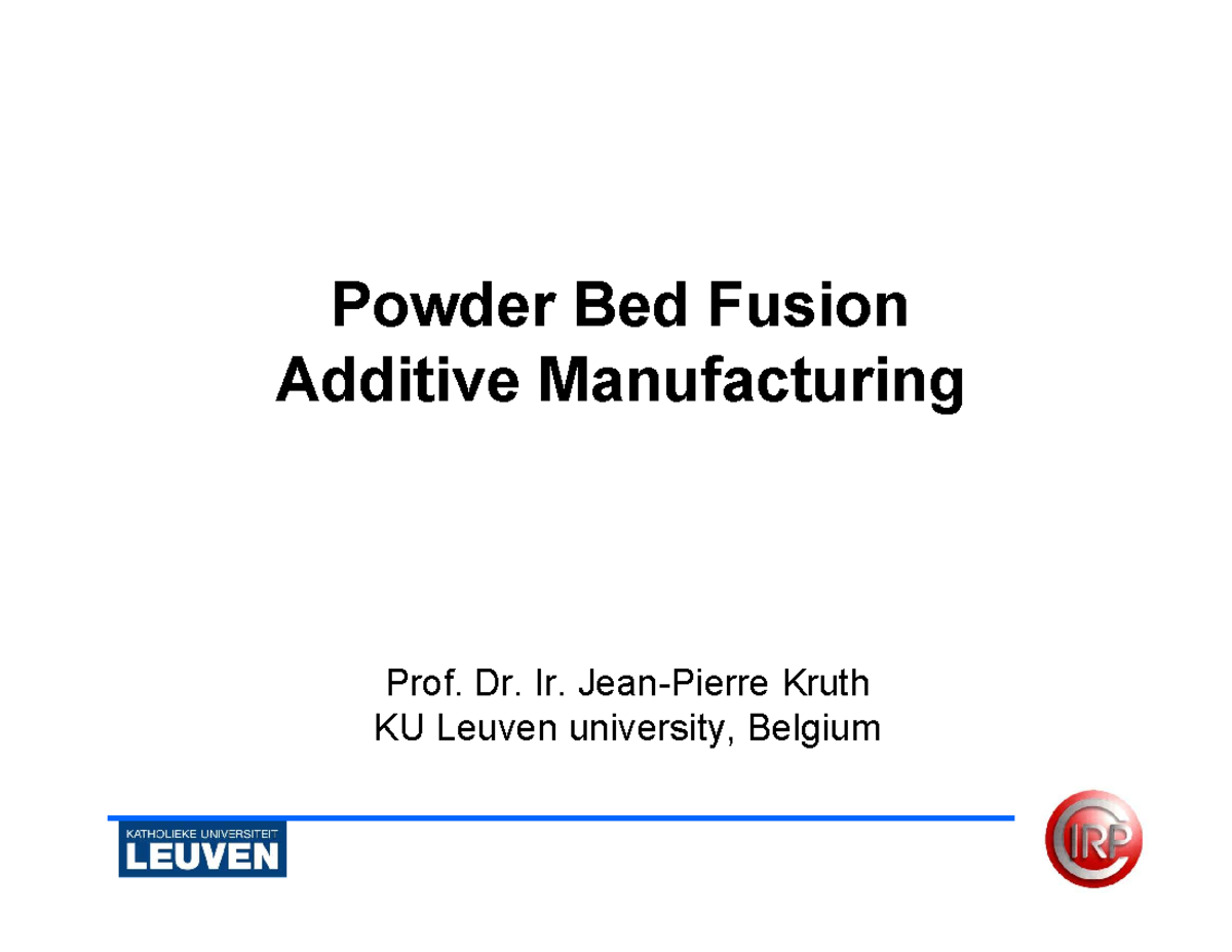 Powder Bed Fusion Additive Manufacturing Overview - KU Leuven AM ...
