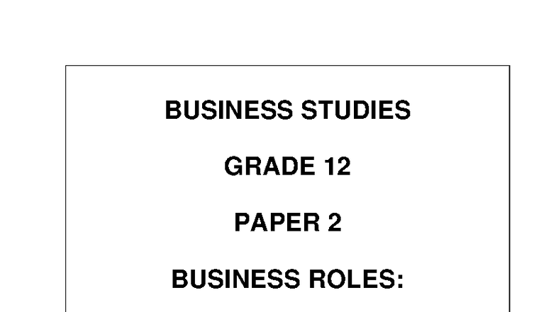 Business Studies Grade 12: Paper 2 - Business Roles, Ethics, and ...