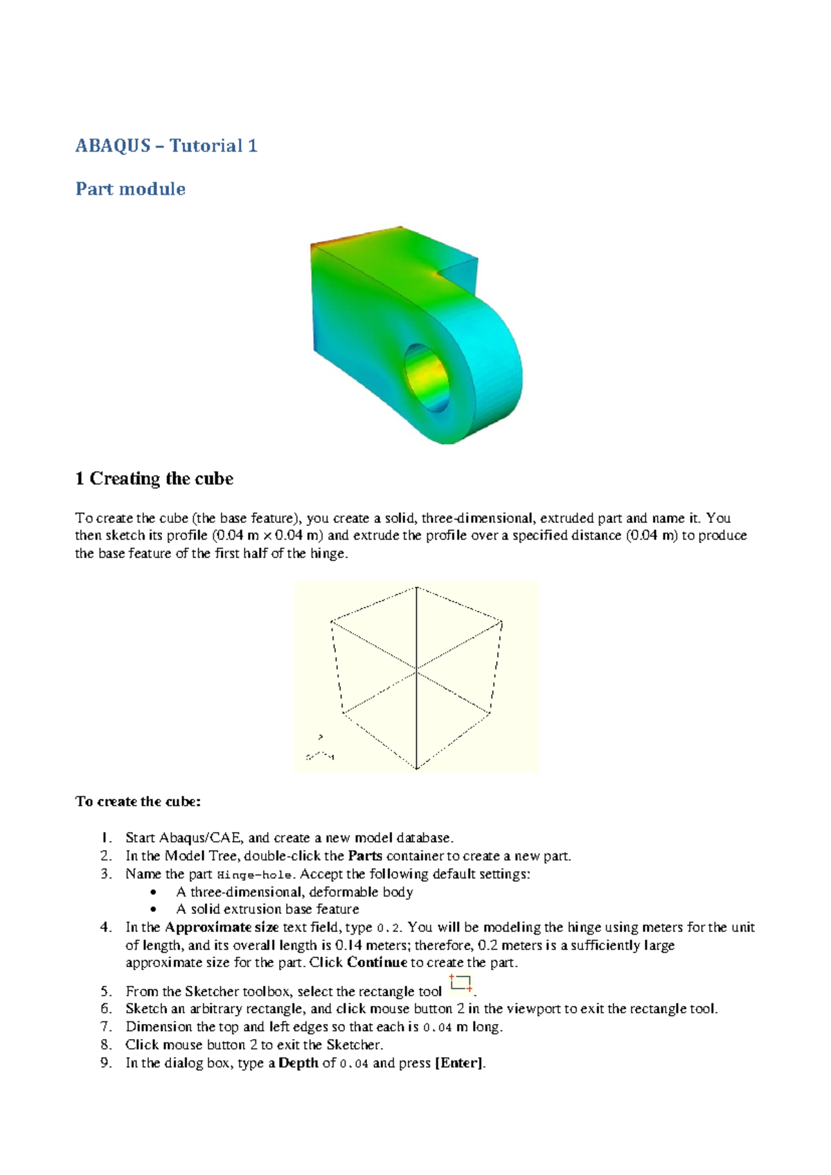 Abaqus tutorial - ABAQUS – Tutorial 1 Part module 1 Creating the cube To create the cube (the ...