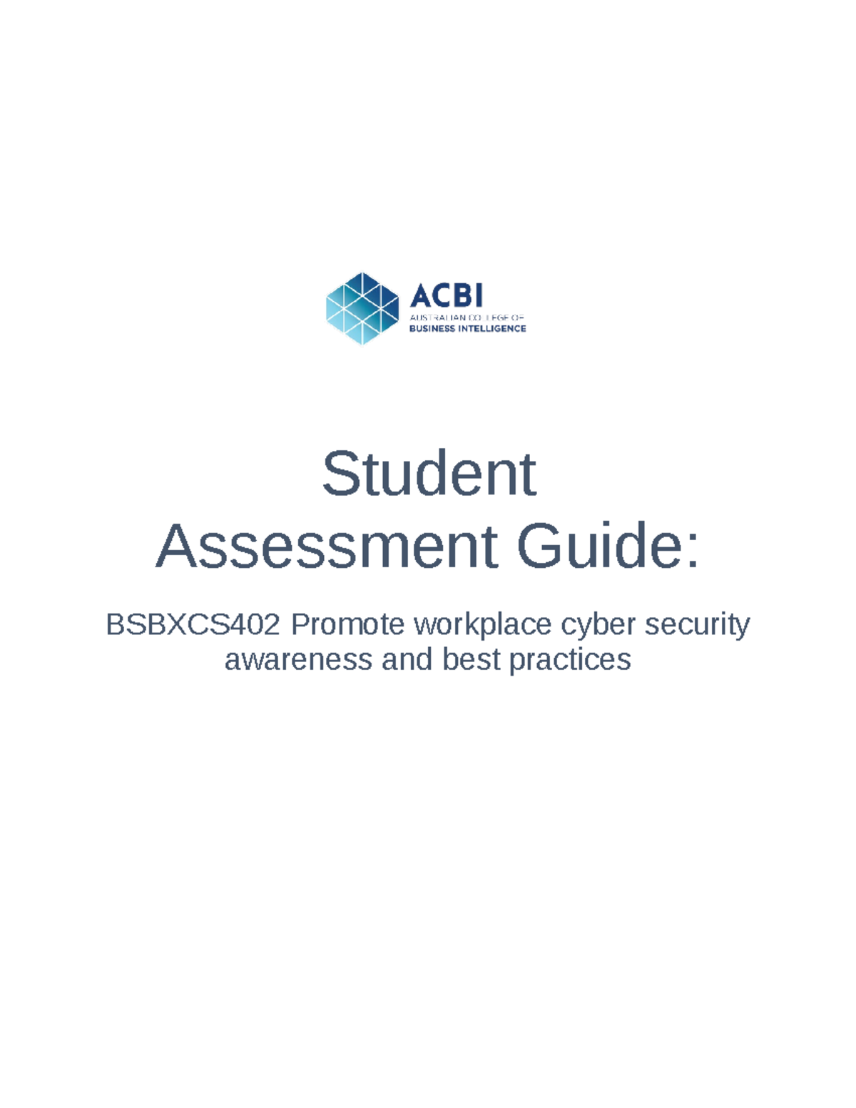 Student Assessment Guide: BSBXCS402 Cyber Security Awareness & Best ...