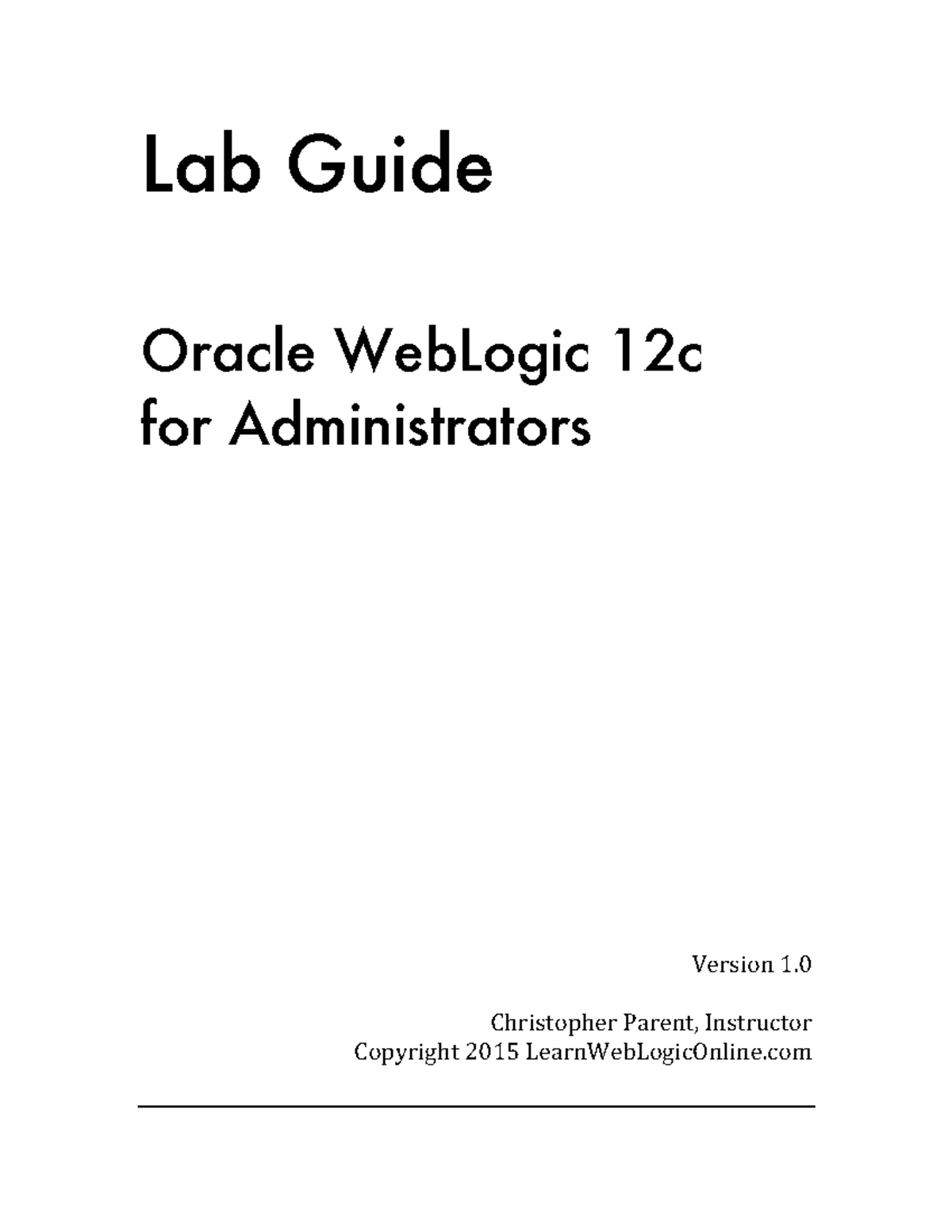 Oracle Web Logic Lab Guide V1 0 - Lab Guide Oracle WebLogic 12c for Administrators Version 1 ...