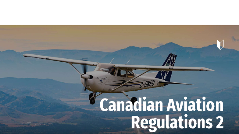 PPL GS 2025 Canadian Aviation Regulations Overview and Guidelines - Studocu